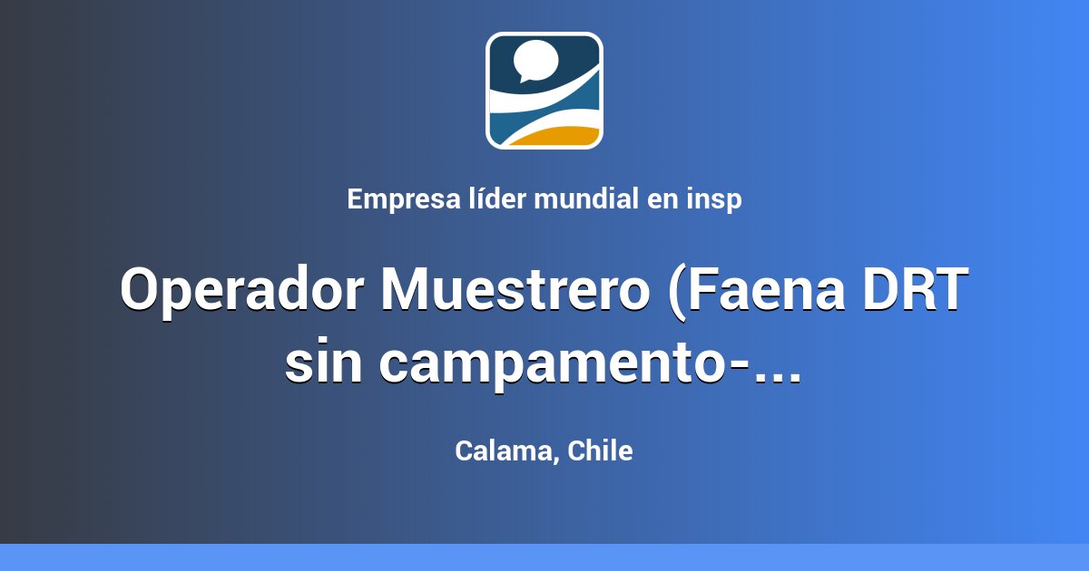 Operador Muestrero (Faena DRT sin campamento-Calama) - Calama