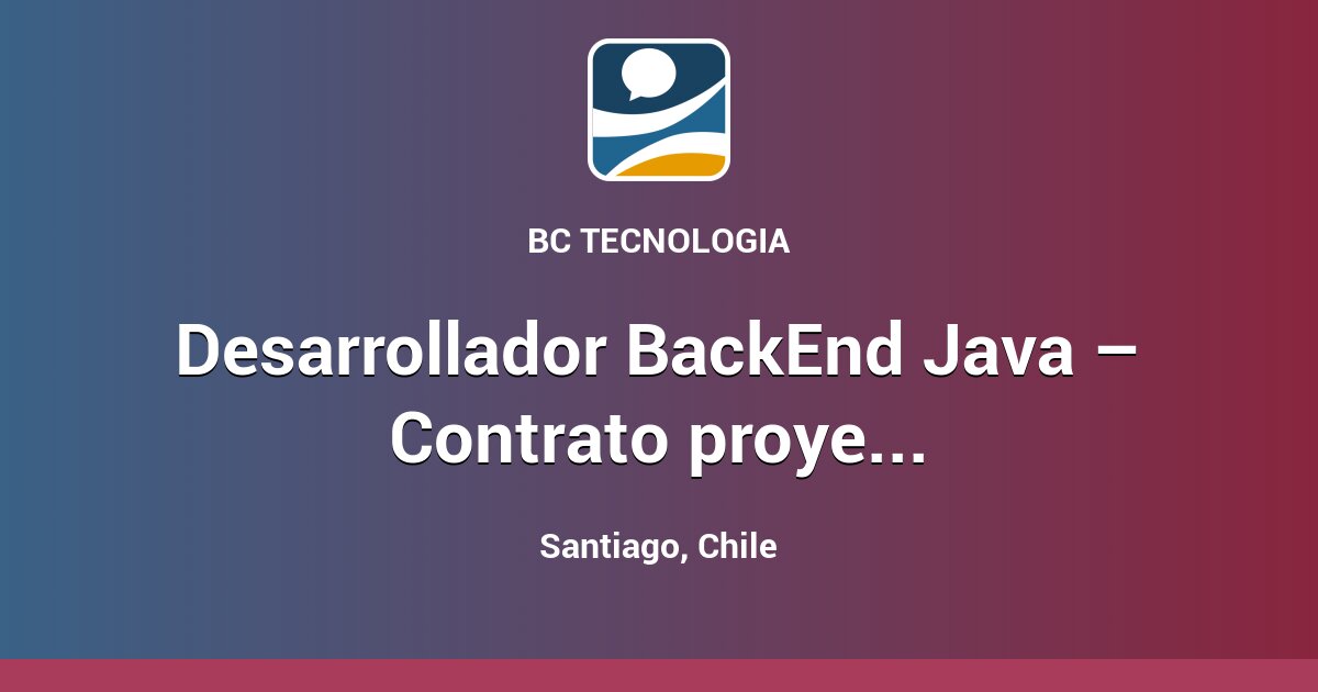 Desarrollador BackEnd Java – Contrato proyecto 6 meses. - Santiago