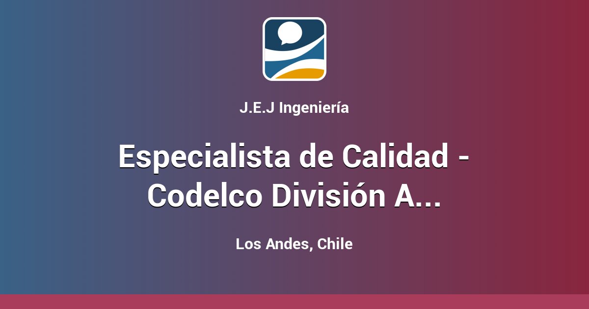 Especialista de Calidad - Codelco División Andina - Los Andes
