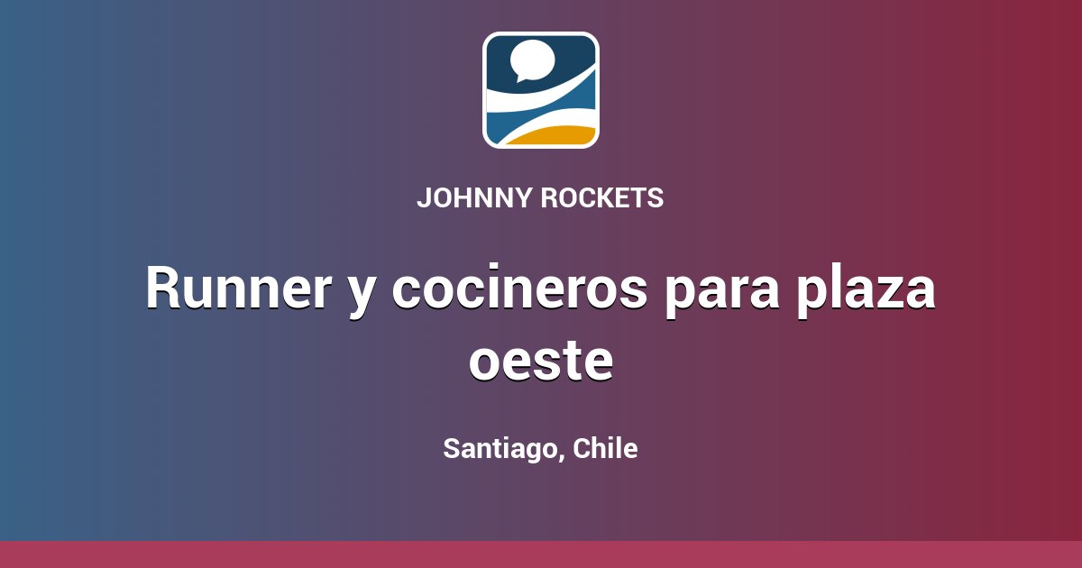RUNNER Y COCINEROS PARA PLAZA OESTE - Santiago