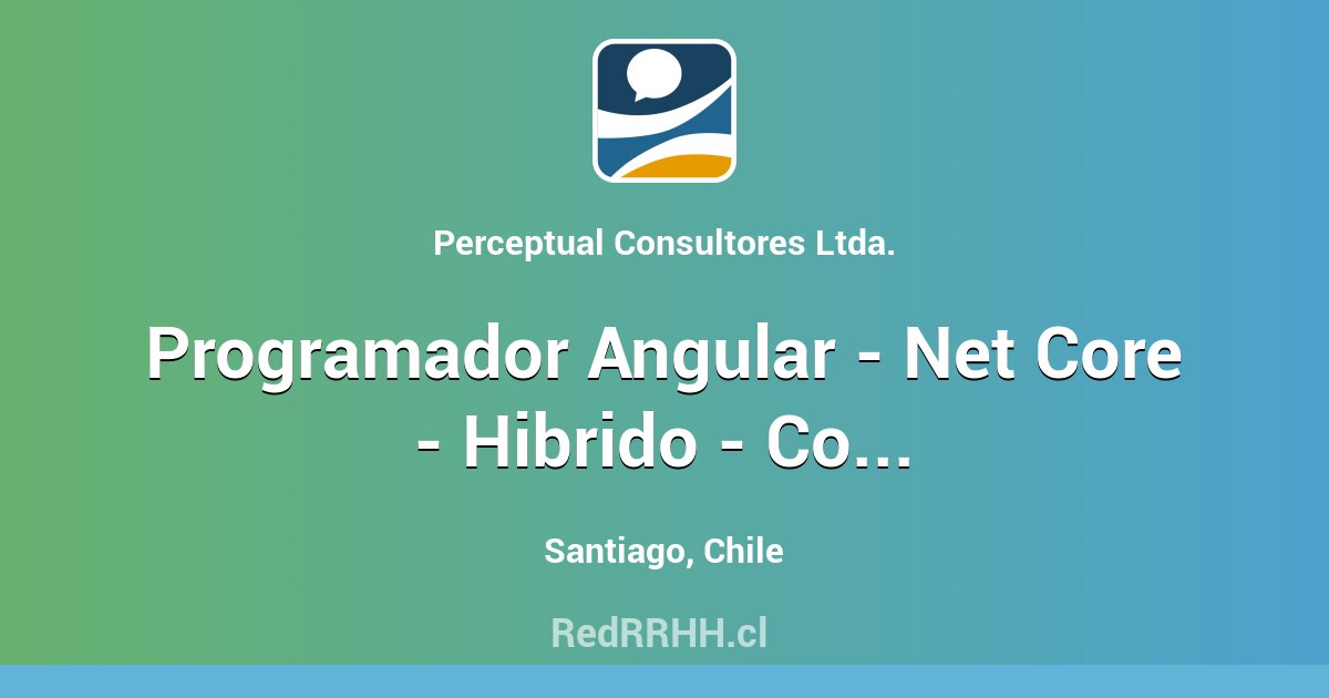 Programador Angular - Net Core - Hibrido - Contrato Indefinido - Santiago