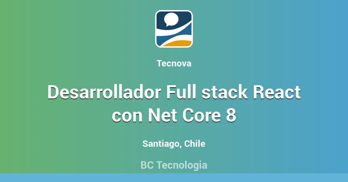 Desarrollador Full stack React con Net Core 8 - Santiago
