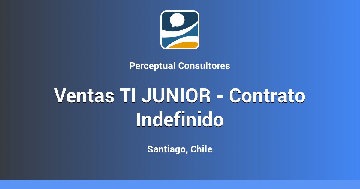 Ventas TI JUNIOR - Contrato Indefinido - Santiago