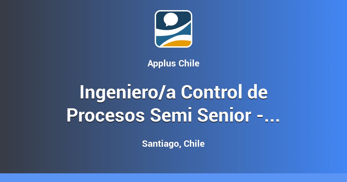 Ingeniero/a Control de Procesos Semi Senior - Santiago - Santiago