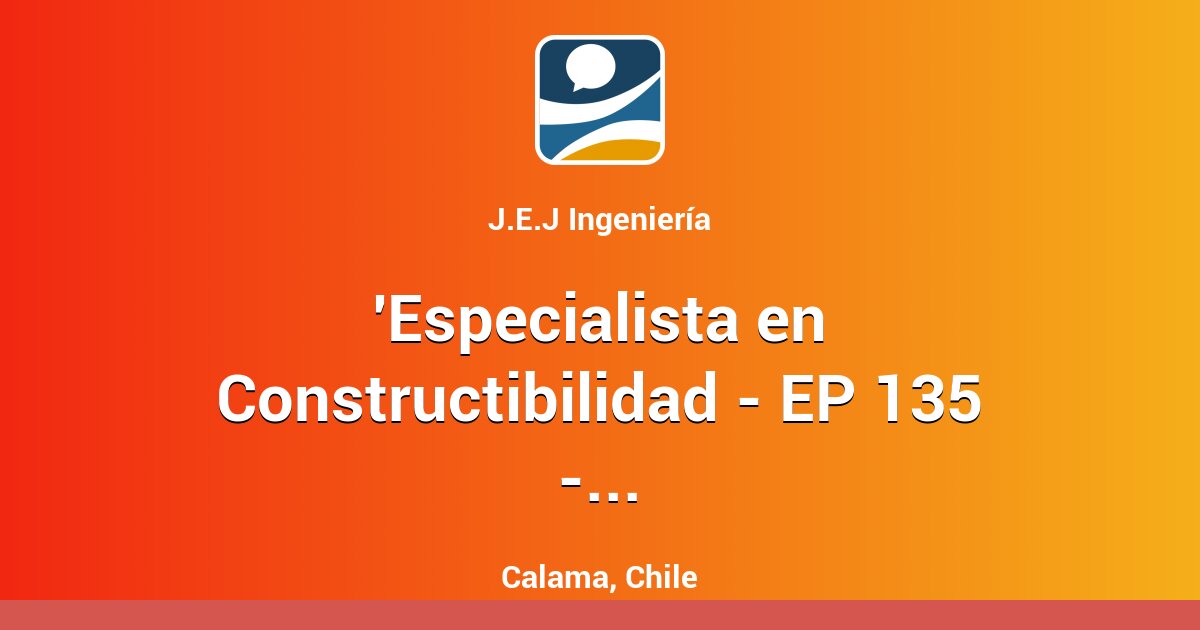 'Especialista en Constructibilidad - EP 135 - Calama - Calama