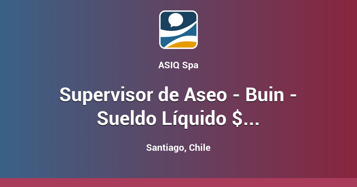 Supervisor de Aseo - Buin - Sueldo Líquido $770.000.- - Santiago