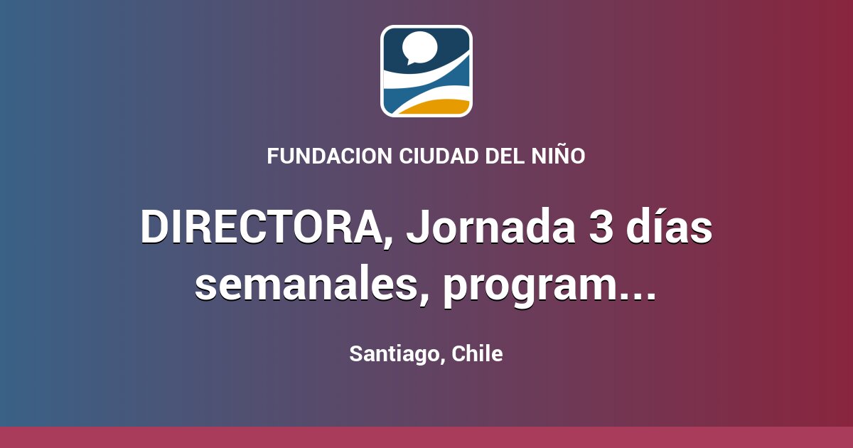 DIRECTORA, Jornada 3 días semanales, programa AFTER SCHOOL, Región ...