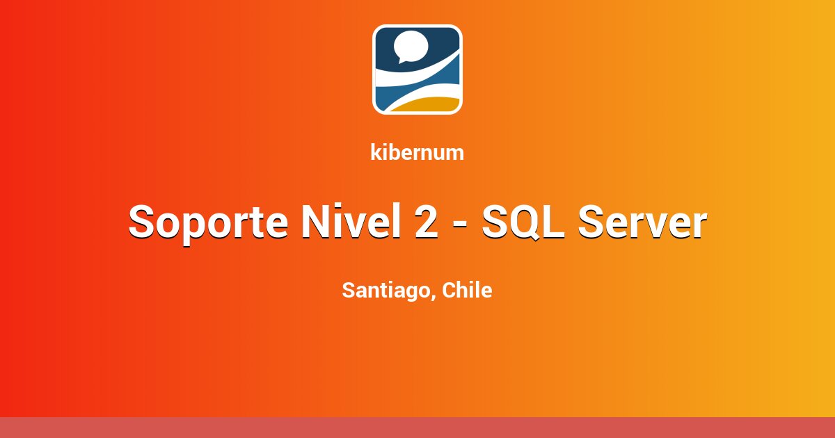 Soporte Nivel 2 - SQL Server - Santiago
