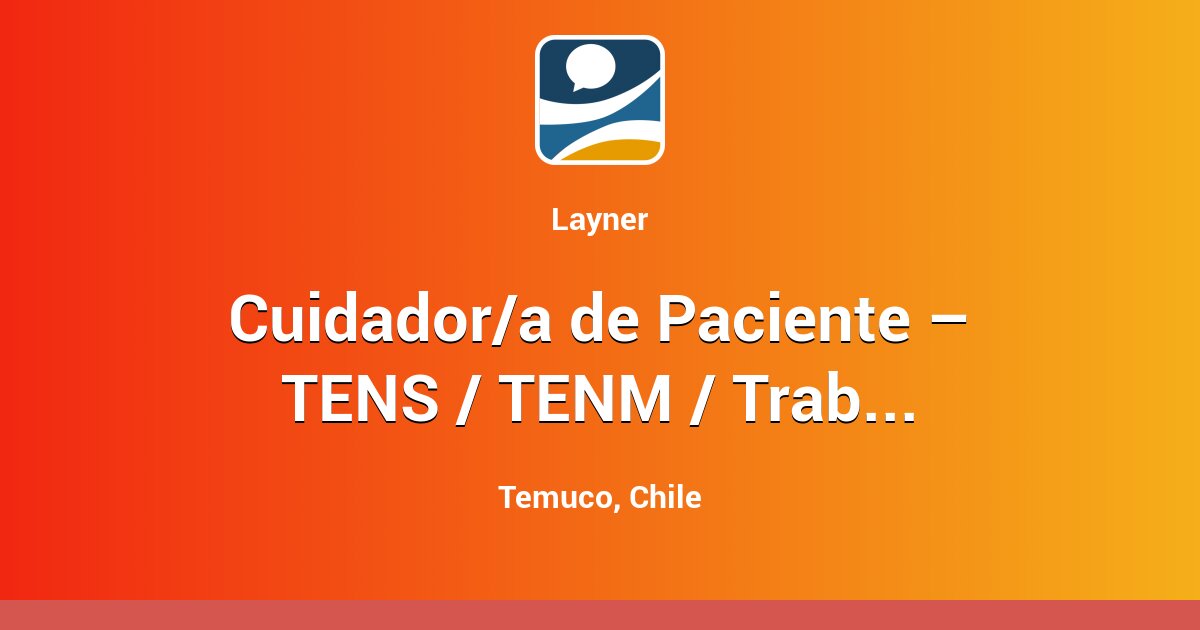 Cuidador/a de Paciente – TENS / TENM / Trabajador Social / Preparador ...